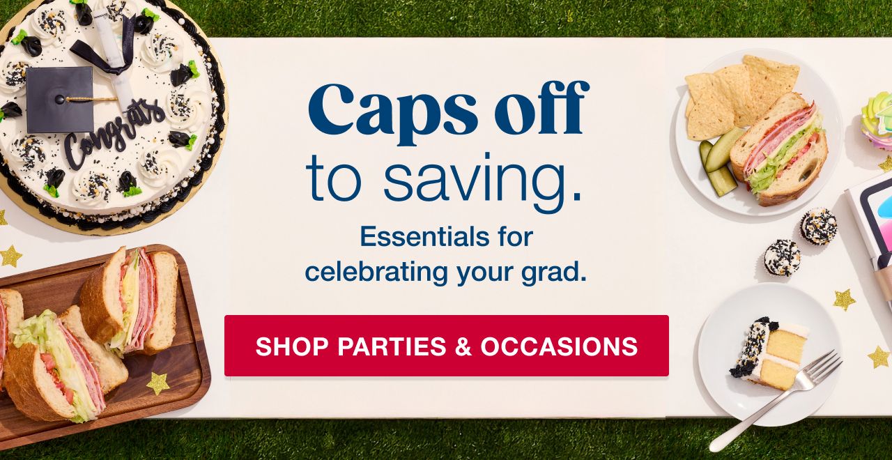 Caps off to saving. Essentials for celebrating your grad. Shop Parties ...
