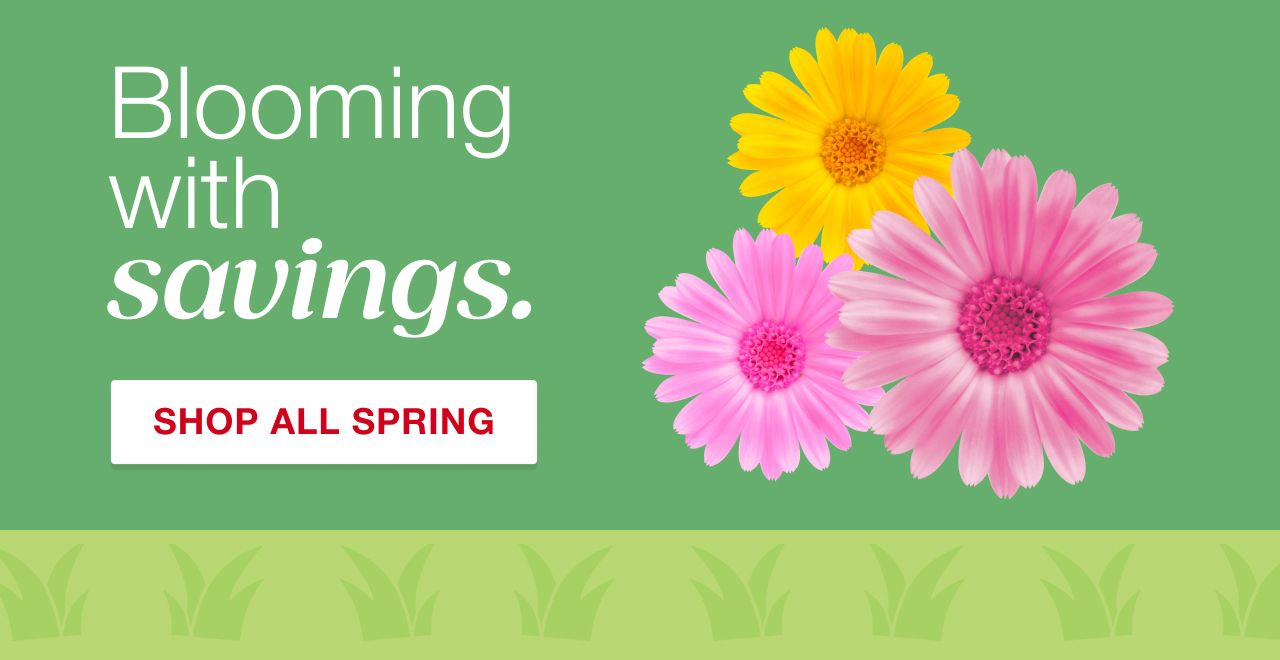 Blooming with savings. Shop all spring.